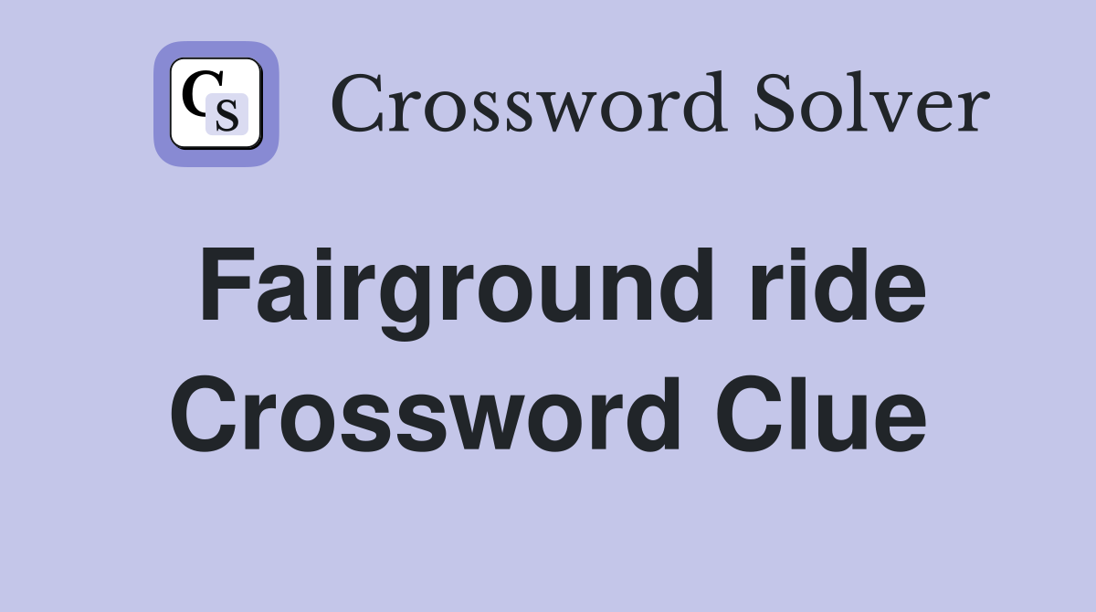 Fairground Ride Crossword Clue Answers Crossword Solver